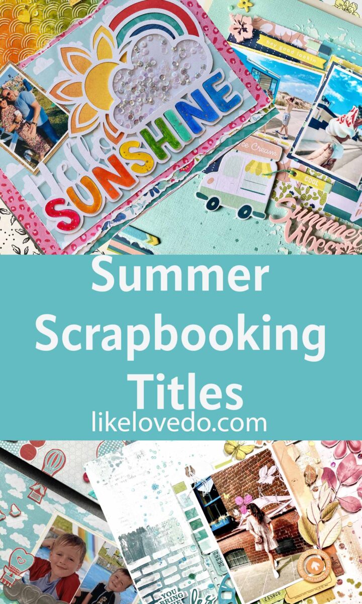 Scrapbooking Titles for Summer - Like Love Do