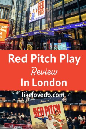 Red Pitch Play Review London - Like Love Do